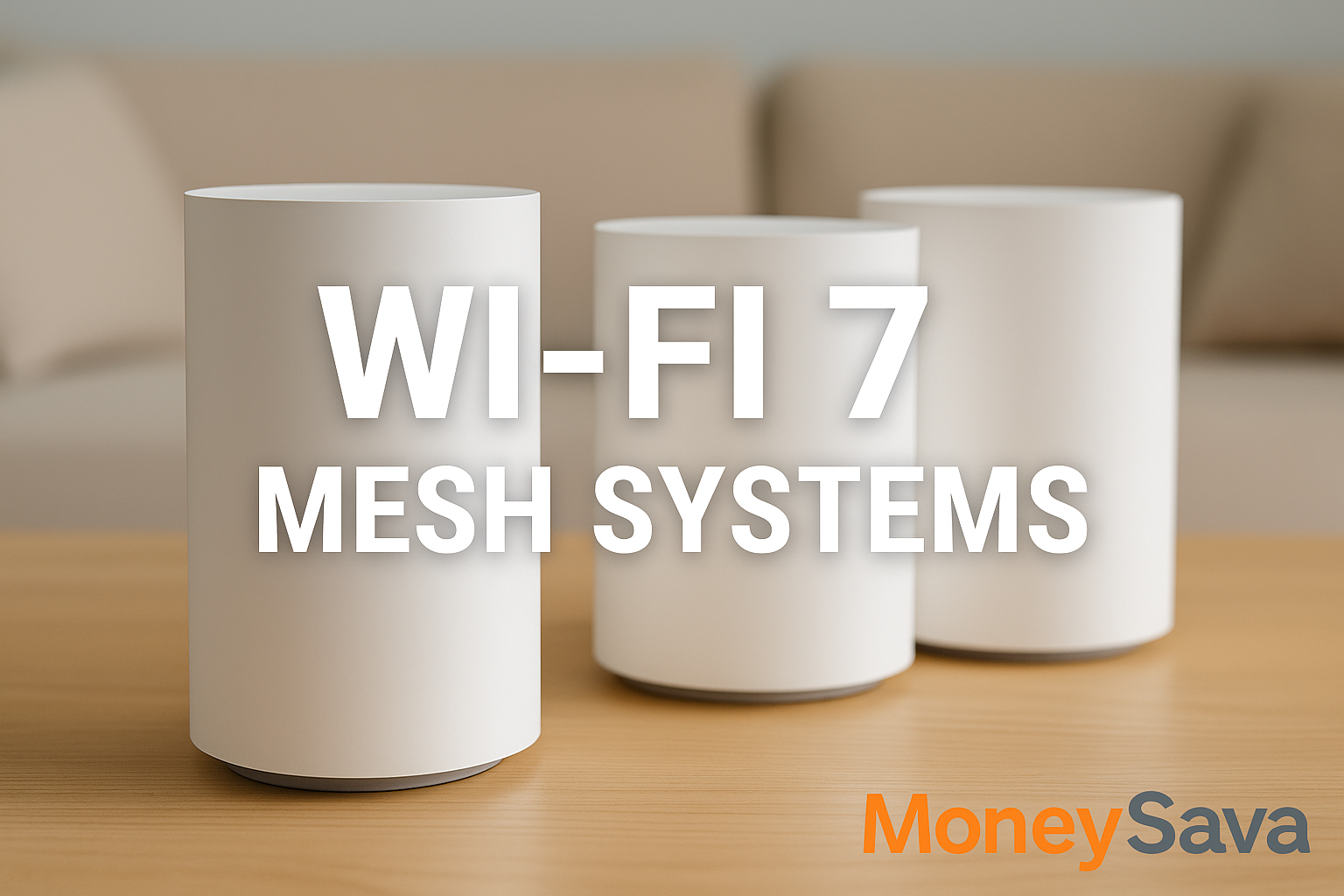 Top Wi-fi 7 Mesh Systems of 2025 - MoneySava